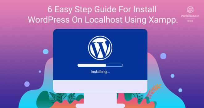 How to Install WordPress in Localhost Using XAMPP or WAMP