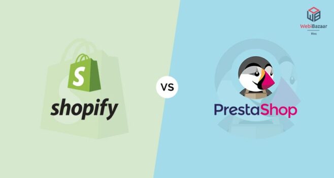 Shopify Vs PrestaShop - Modern ECommerce Platform - Webibazaar