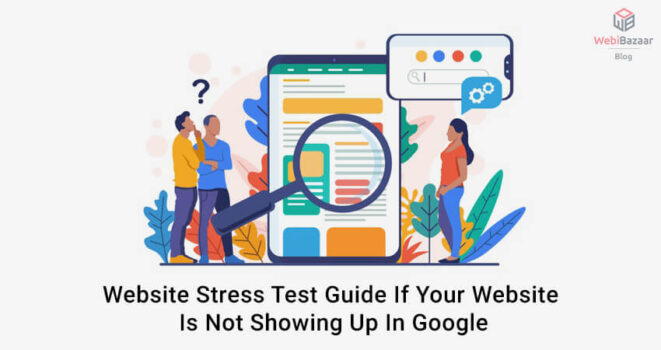 Website Stress Test Guide When Website Is Not Showing Up In Google