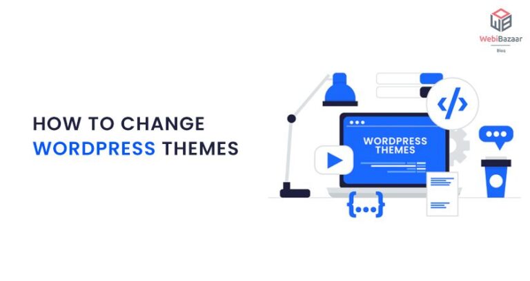 How To Change WordPress Theme? - Step By Step Guide