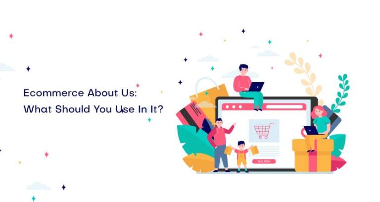 Ecommerce About Us: What Should You Use In It?