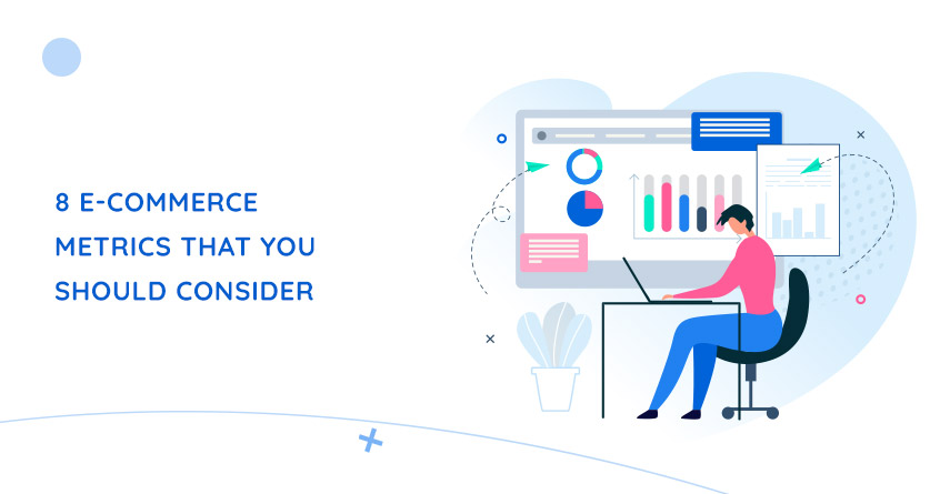 8 Most Important eCommerce Metrics You Need To Track
