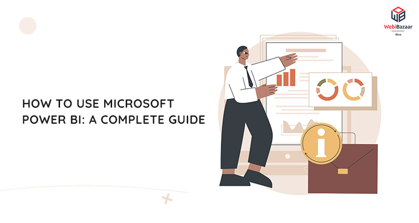 How To Use Microsoft Power Bi Complete Guide - Webibazaar Templates